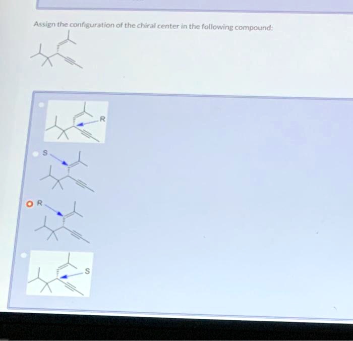SOLVED: Assign the configuration ot the chiral center in the following compound: