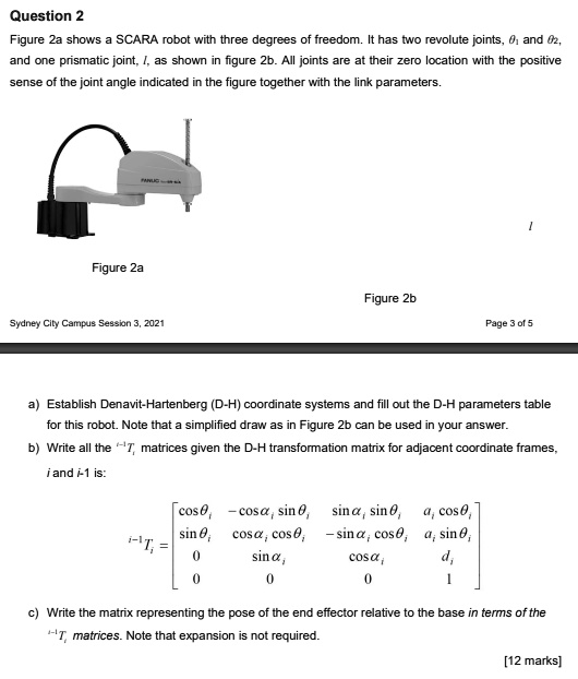 SOLVED: Question: Figure 2a shows a SCARA robot with three degrees of freedom: it has two ...