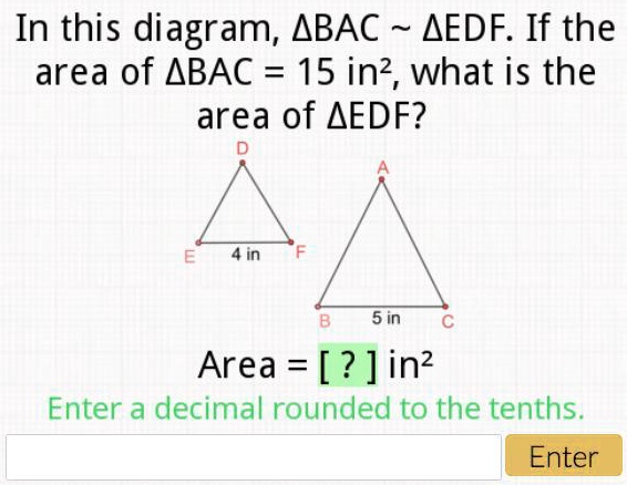 In this diagram, BAC ∼EDF. If the area of BAC = 15 in², what is the ...