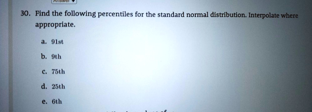 30 find the following percentiles for the standard normal distribution ...