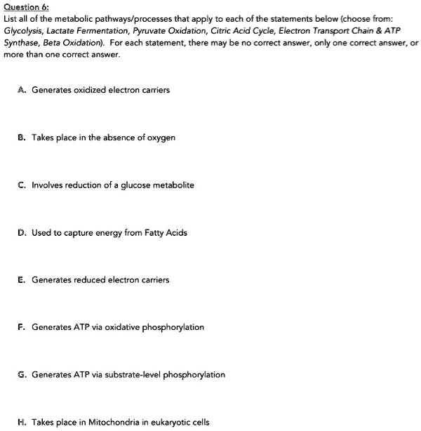 SOLVED: Question 6: List all of the metabolic pathways - processes that apply to each of the ...