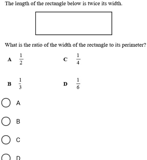SOLVED: The length of the rectangle below is twice its width What is the ratio of the width of ...