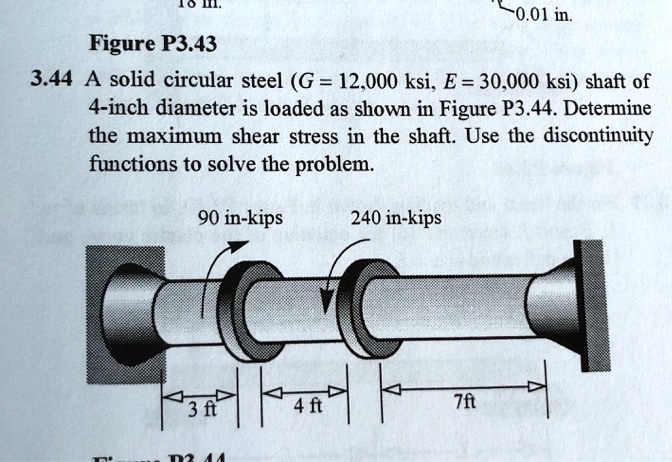 Figure P3.43 3.44 A solid circular steel (G = 12,000 ksi, E = 30,000 ...