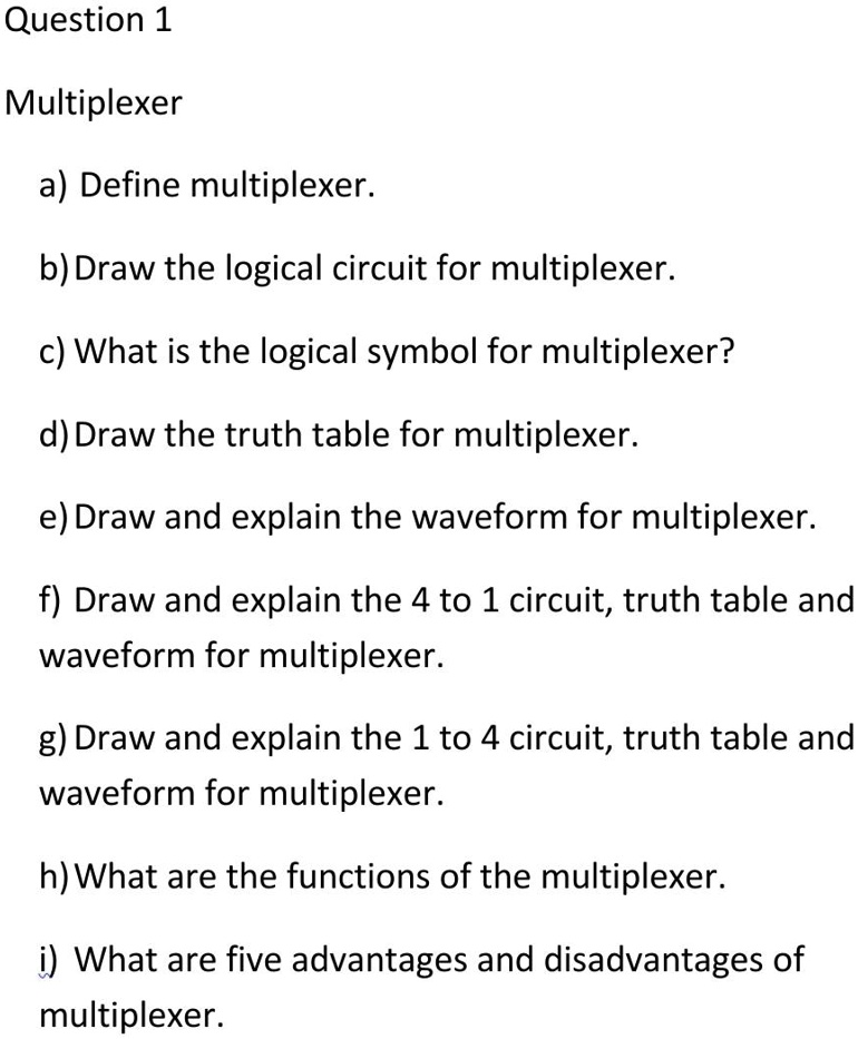 Solved Question 1 Multiplexer A Define Multiplexer Bdraw The Logical Circuit For Multiplexer