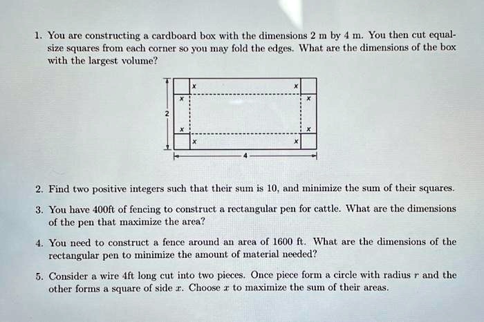 SOLVED: 1.You are constructing a cardboard box with the dimensions 2 m by 4 m. You then cut ...