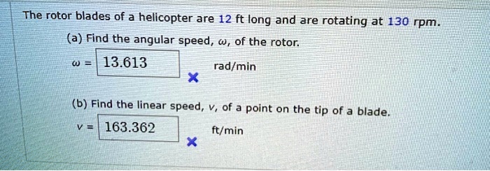 SOLVED: The rotor blades of a helicopter are 12 ft long and are ...