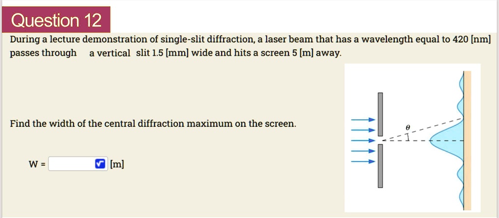 SOLVED: Question 12 During a lecture demonstration of single-slit diffraction, a laser beam that ...