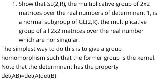 1 show that slzr the multiplicative group of 2x2 matrices over the real ...