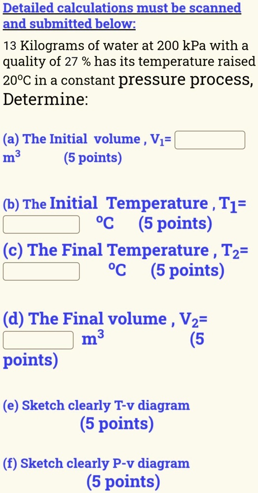 SOLVED: Thermodynamics Detailed calculations must be scanned and submitted below: 13 Kilograms ...