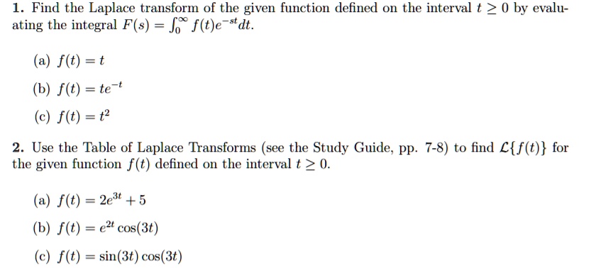SOLVED: Find the Laplace transform of the given function defined on the interval t â‰¥ 0 by ...