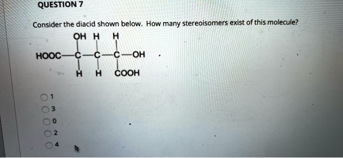 SOLVED: QUESTION 7 Consider the diacid shown below. How many stereoisomers exist of this ...