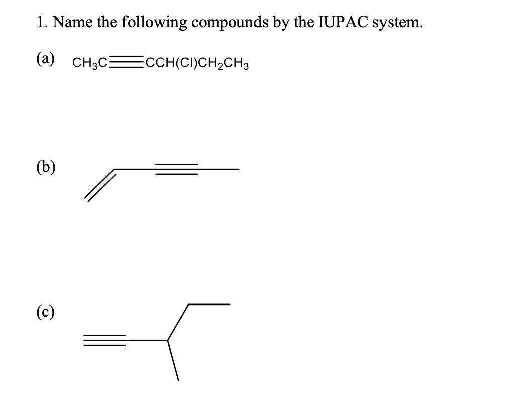 1. Name the following compounds by the IUPAC system: (a) CH3C(CH3)CH(CI)CH2CH3 (b) (c)