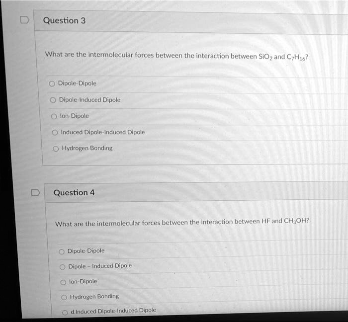 SOLVED: Question 3 What are the intermolecular forces between the ...