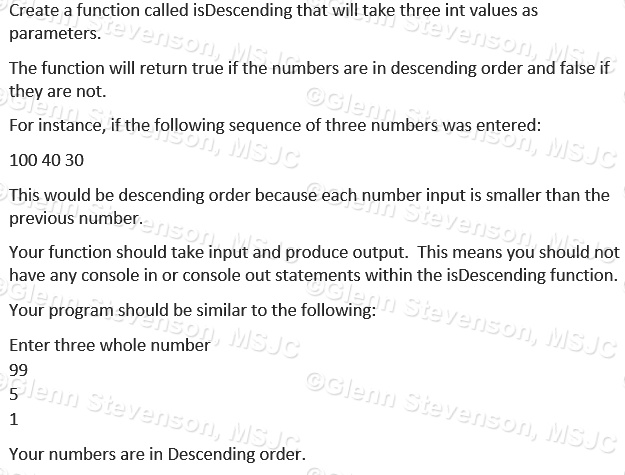 Create a function called isDescending that will take three int values as parameters. The ...