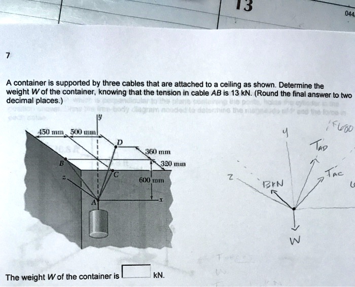 7 A container is supported by three cables that are attached to a ...