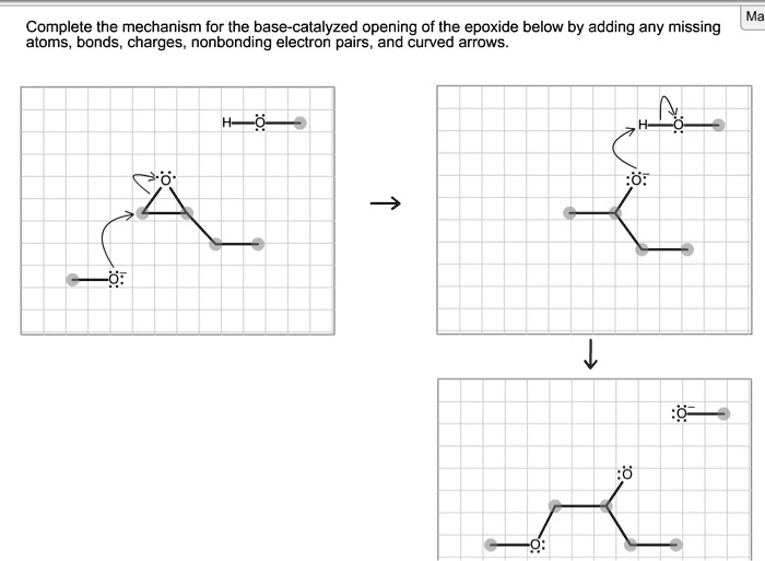 complete the mechanism for the base catalyzed opening of the epoxide below by adding any missing ...