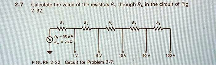 2-7 Calculate the value of the resistors R1 through R5 in the circuit of Fig 2-32. R1 1kΩ R2 2kΩ ...