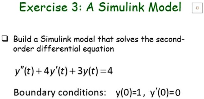 Exercise 3: A Simulink Model Build a Simulink model that solves the second-order differential ...