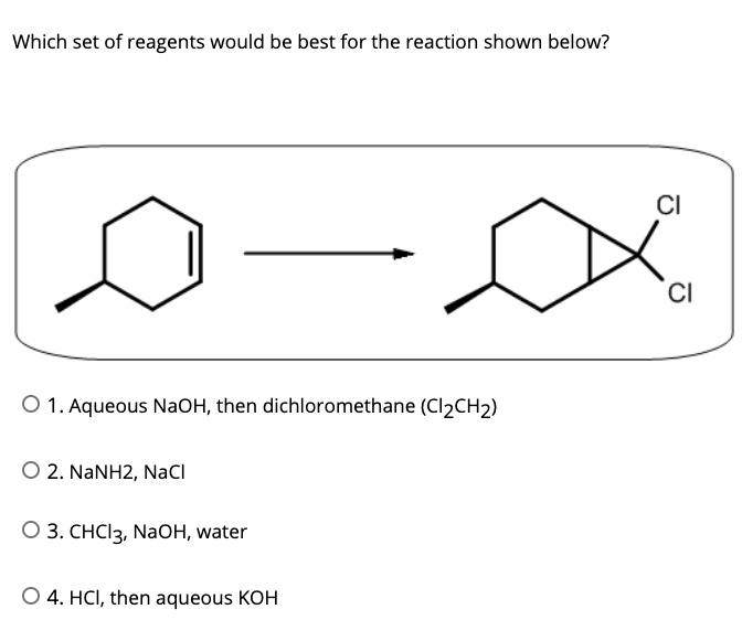 which set of reagents would be best for the reaction shown below ci cl ...