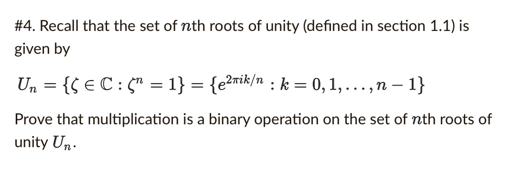 SOLVED: #4. Recall that the set of nth roots of unity (defined in ...