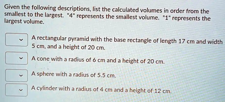 SOLVED: Giver the following descriptions, list the calculated volumes ...