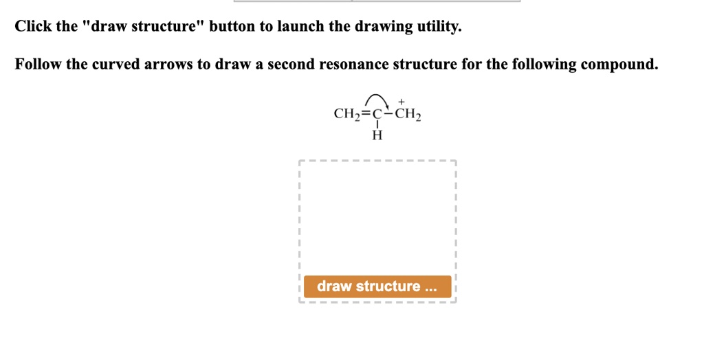 SOLVED: Click the "draw structure button to launch the drawing utility: Follow the curved arrows ...