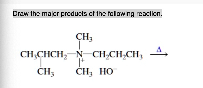 SOLVED: Draw the major products of the following reaction. CH3 CHCHCH-N-CHCHCH CH3 CH3OH
