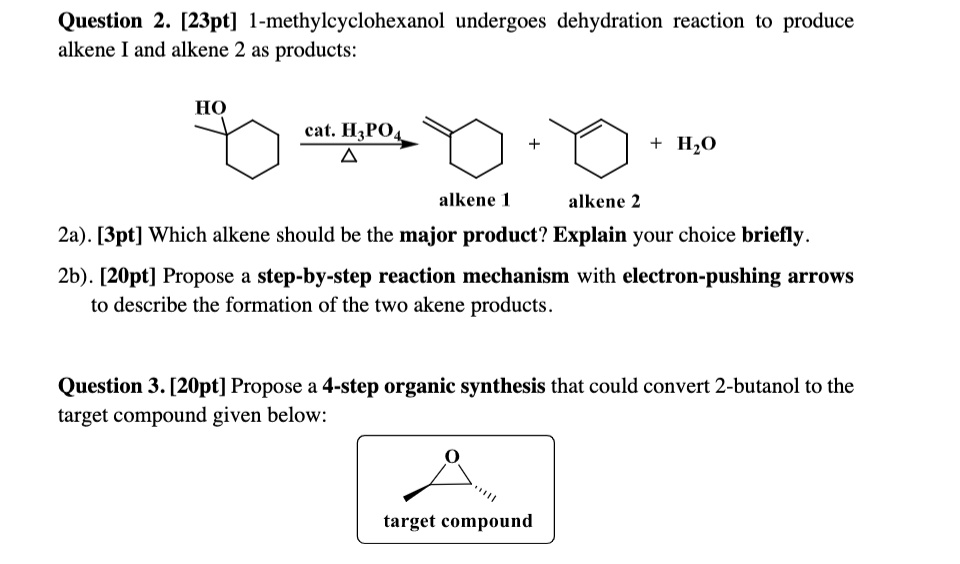 Question 2. [23pt] 1-methylcyclohexanol undergoes dehydration reaction ...