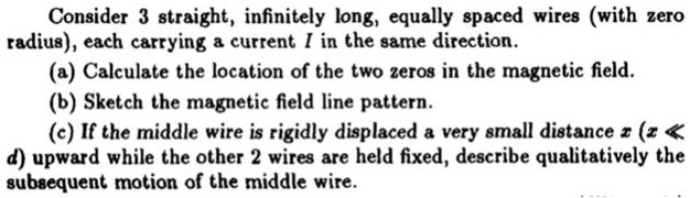 SOLVED: Consider three straight, infinitely long, equally spaced wires ...