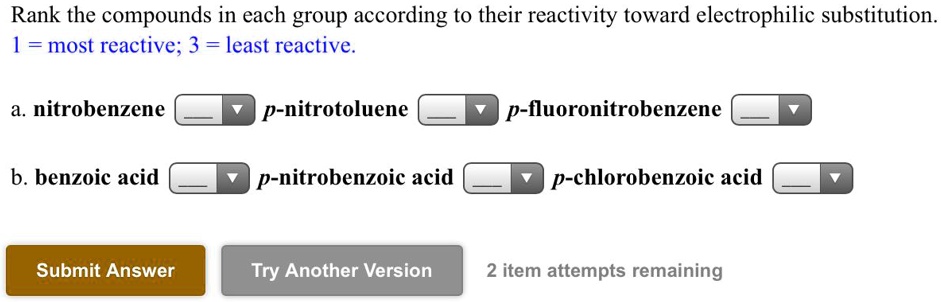 SOLVED: Rank the compounds in each group according to their reactivity toward electrophilic ...