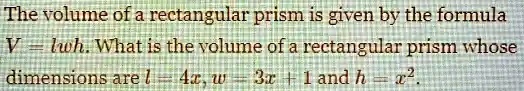 SOLVED: The volume of a rectangular prism is given by the formula lwh ...