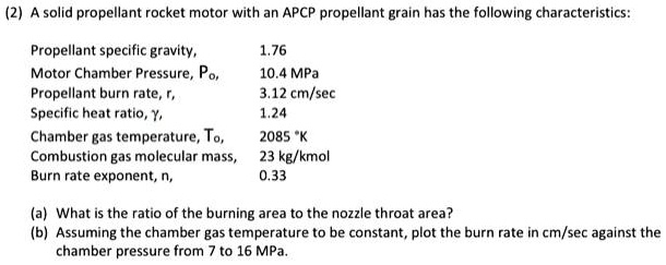 (2) A solid propellant rocket motor with an APCP propellant grain has the following ...