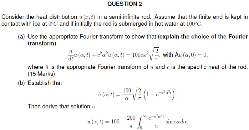 question 2 consider the heat distribution u zt in a semi infinite rod ...