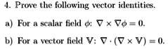 prove the following vector identities a for a scalar field 0 b for a vector field v v 0 20445