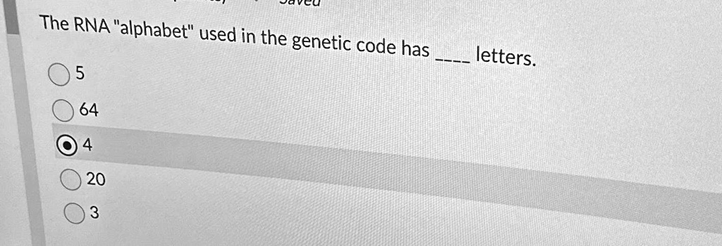 SOLVED: The RNA "alphabet" used in the genetic code has letters.