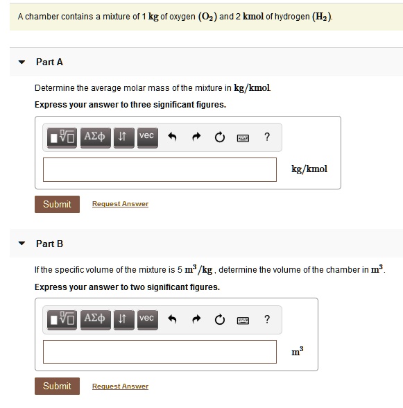 SOLVED: part A and B please A chamber contains a mixture of 1 kg of oxygen (O) and 2 kmol of ...