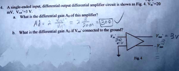 Solved A Single Ended Input Differential Output Differential Amplifier Circuit Is Shown In Fig