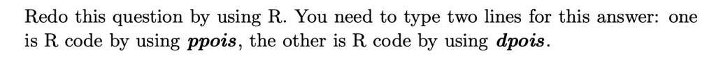 SOLVED: Redo this question by using R You need to type two lines for ...
