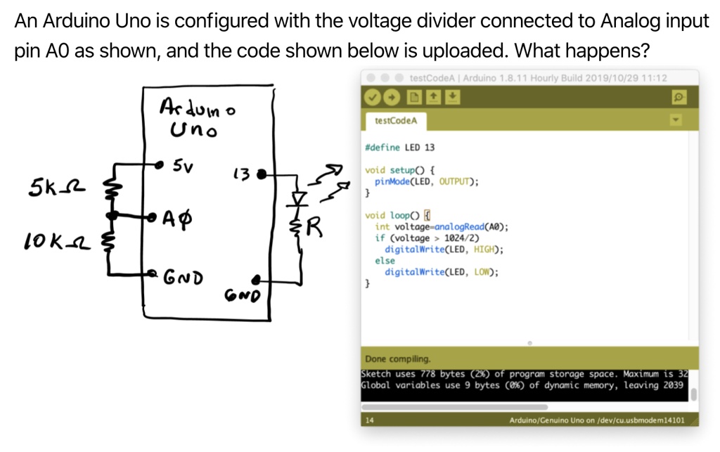 Solved An Arduino Uno Is Configured With The Voltage Divider Connected To Analog Input Pin A0 9459