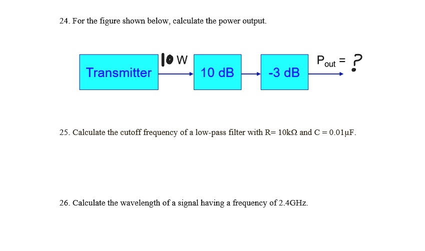 SOLVED: 24. For the figure shown below, calculate the power output of a 10W transmitter with a ...