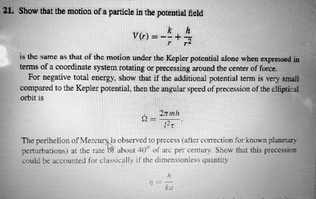 SOLVED: I want a very correct and urgent solution to this question. 21. Show that the motion of ...