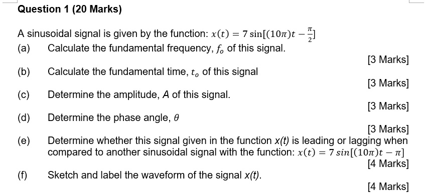 SOLVED: Question 1 (20 Marks) A sinusoidal signal is given by the function: x(t) = 7 sin[(10r)t ...
