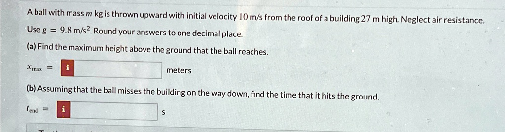 SOLVED: A ball with mass mkg is thrown upward with initial velocity 10 ...