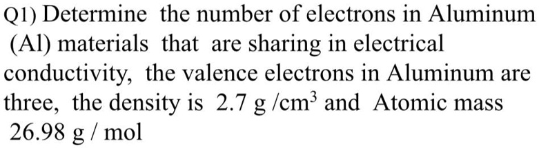SOLVED: Q1) Determine the number of electrons in Aluminum (Al ...