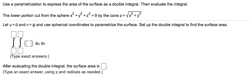 Use a parametrization to express the area of the surface as a double ...