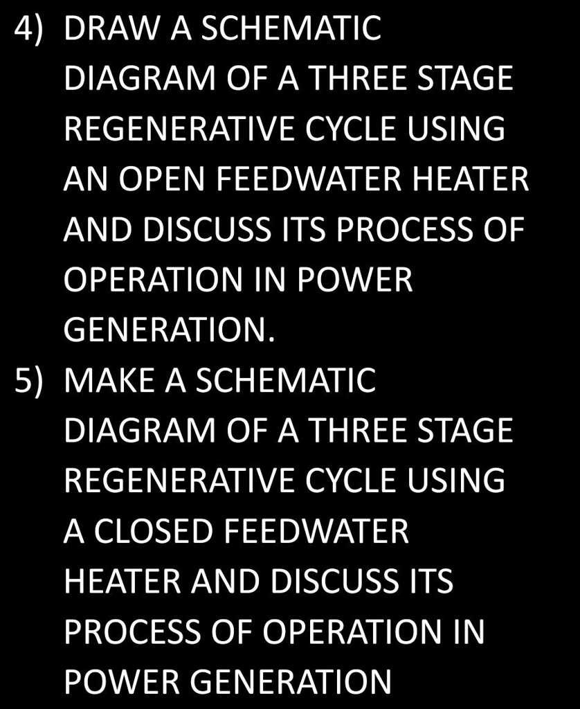 SOLVED: 4) DRAW A SCHEMATIC DIAGRAM OF A THREE-STAGE REGENERATIVE CYCLE ...