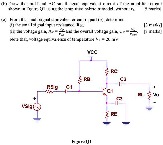 (b) Draw the mid-band AC small-signal equivalent circuit of the amplifier circuit shown in ...