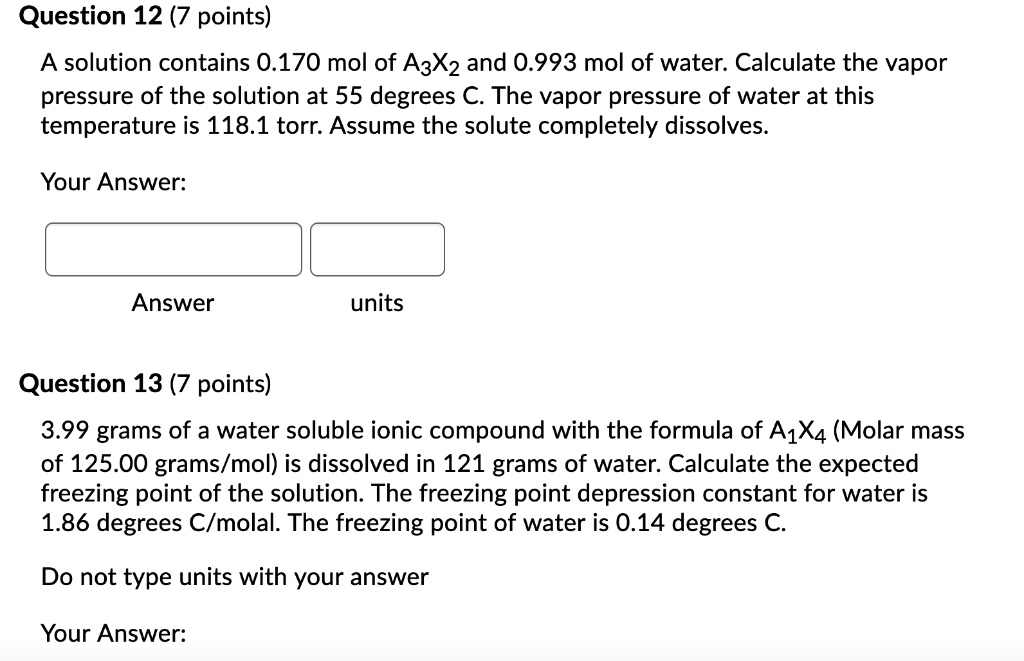 Question 12 (7 points) A solution contains 0.170 mol of A3X2 and 0.993 mol of water. Calculate ...