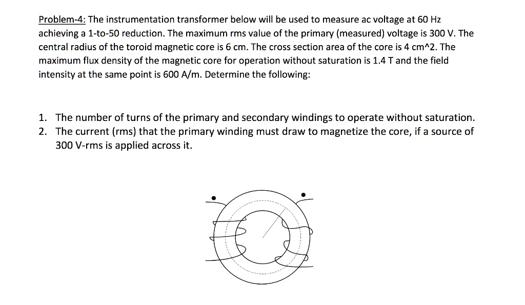 SOLVED: Problem-4: The instrumentation transformer below will be used ...