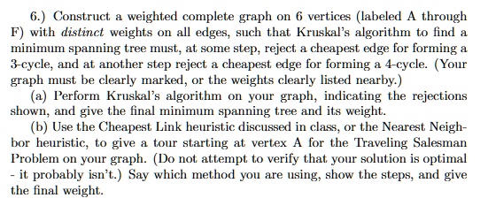 SOLVED: 6.) Construct a weighted complete graph on 6 vertices (labeled ...